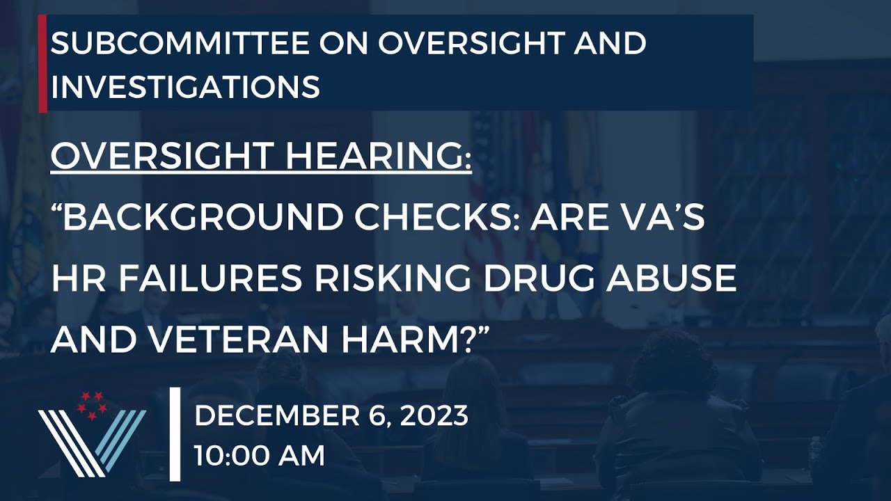 “Background Checks: Are VA’s HR Failures Risking Drug Abuse and Veteran ...