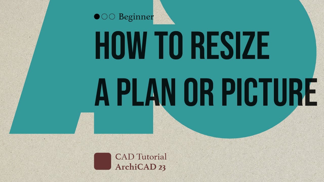 ArchiCAD 23 - Tutorial: Resizing and uploading existing plans or ...