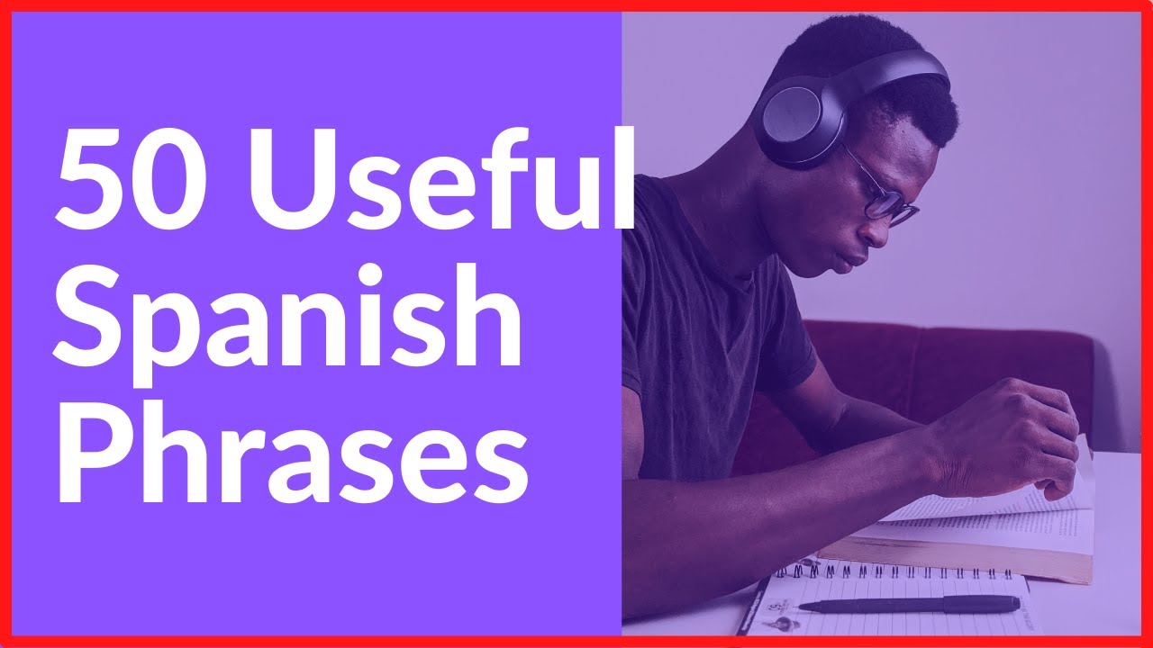 50 Useful Intermediate Spanish Phrases YouTube 50-useful-intermediate-spanish-phrases-youtube