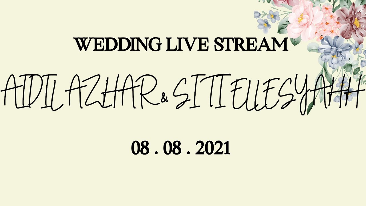 [LIVE] Aidil Azhar & Siti Ellesyah Wedding Live Stream | 08 . 08 . 2021 ...