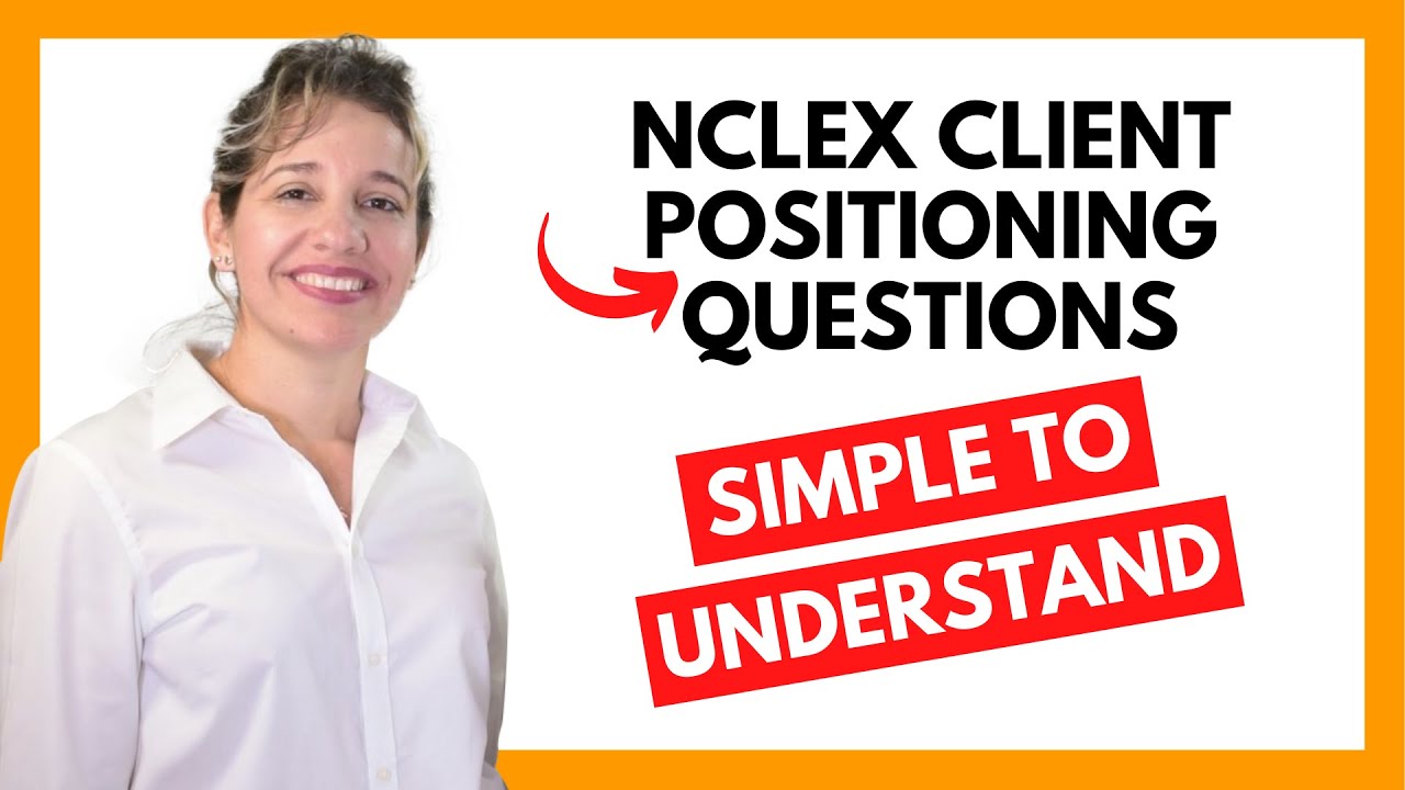 NCLEX Client Positioning Questions Simple to Understand - YouTube