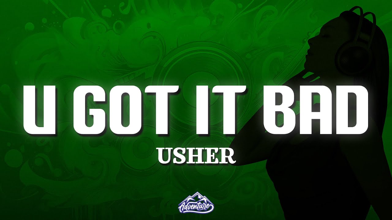 Usher - U Got It Bad (Lyrics) - YouTube
