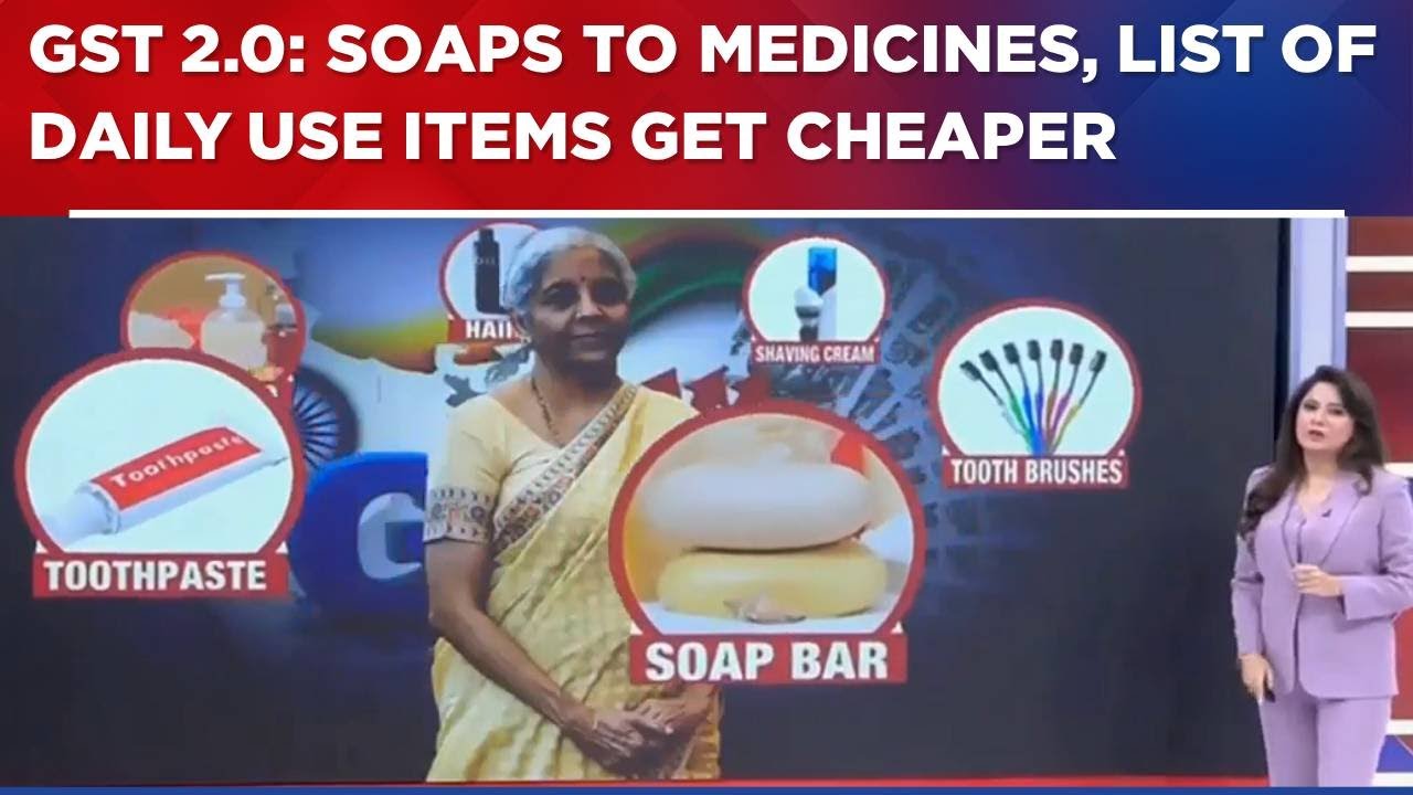 GST 2.0: From Soaps To Medicines, List Of Daily Use Items Get Cheaper ...