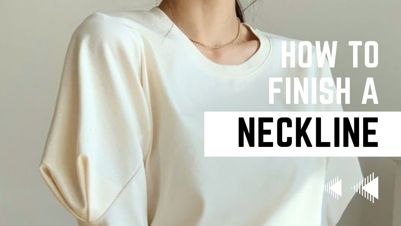 HOW TO FINISH A NECKLINE - YouTube