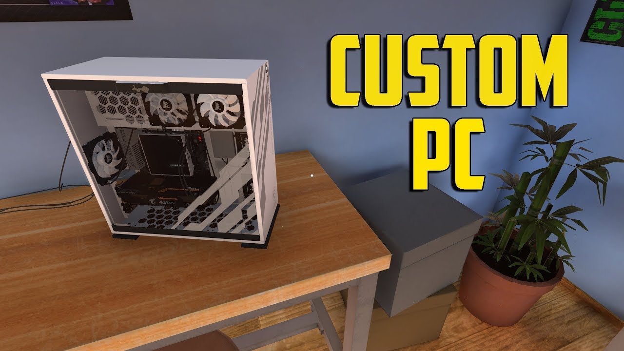 PC Building Simulator - Custom PC - YouTube