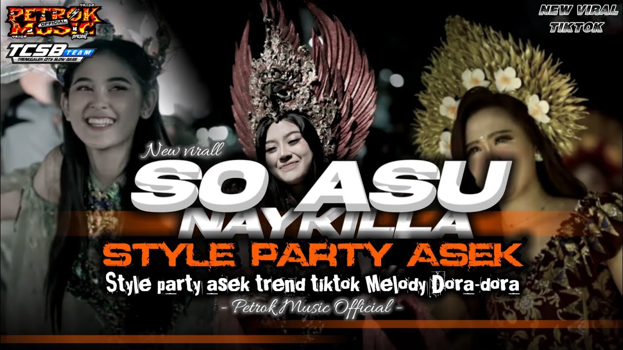 DJ VIRAL SO ASU NAYKILLA‼️STYLE PARTY GAYENG VIRAL TIKTOK || FROM ...