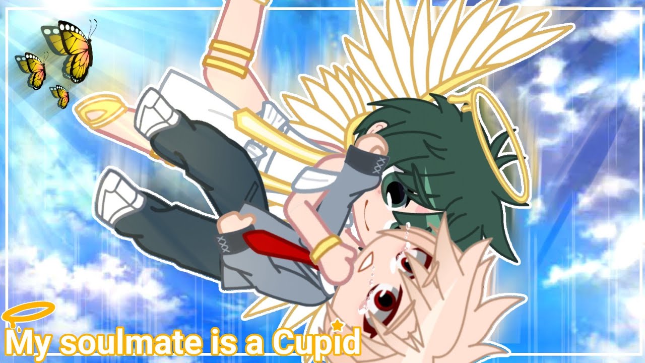 My Soulmate is a Cupid || DekuBaku || Bnha Gcmm || Cupid Deku AU & ?Sad ...
