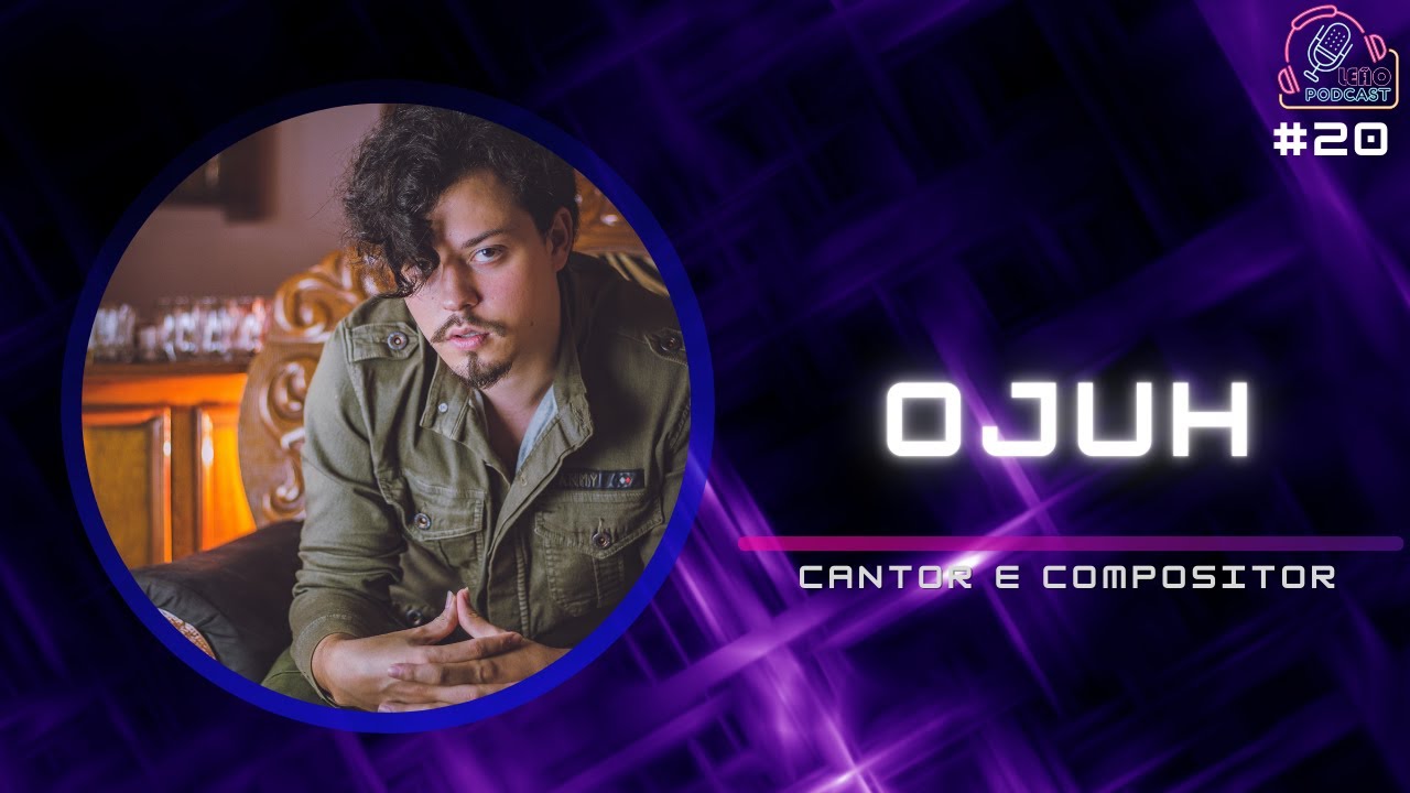 OJUH| LEÃO PODCAST #20 - YouTube