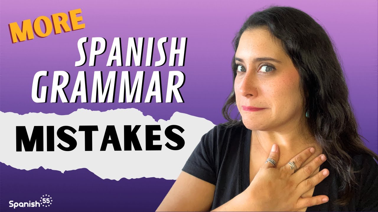 Spanish Grammar Mistakes You Need to Stop Making NOW! (Part 2) - YouTube