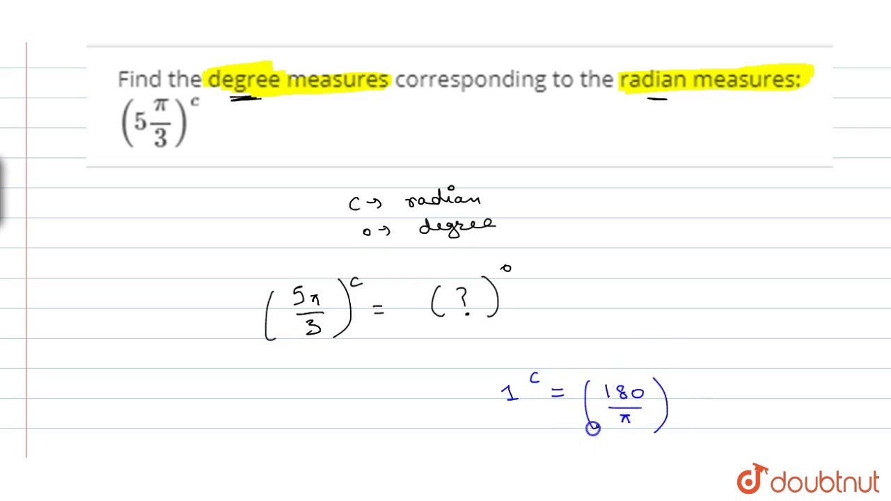 Find The Degree Measures Corresponding To The Radian Measures 5pi 3 Find The Degree Measures Corresponding To The Radian Measures 5pi 3