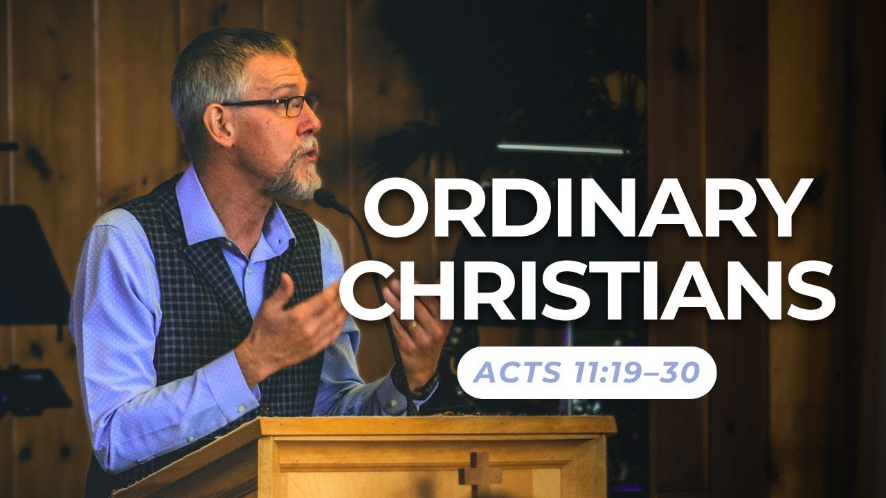 Ordinary Christians — Acts 11:19–30 - YouTube