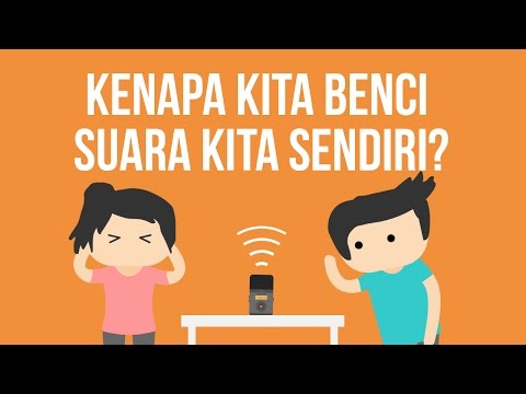 Kenapa Kita Benci Suara Kita Sendiri?