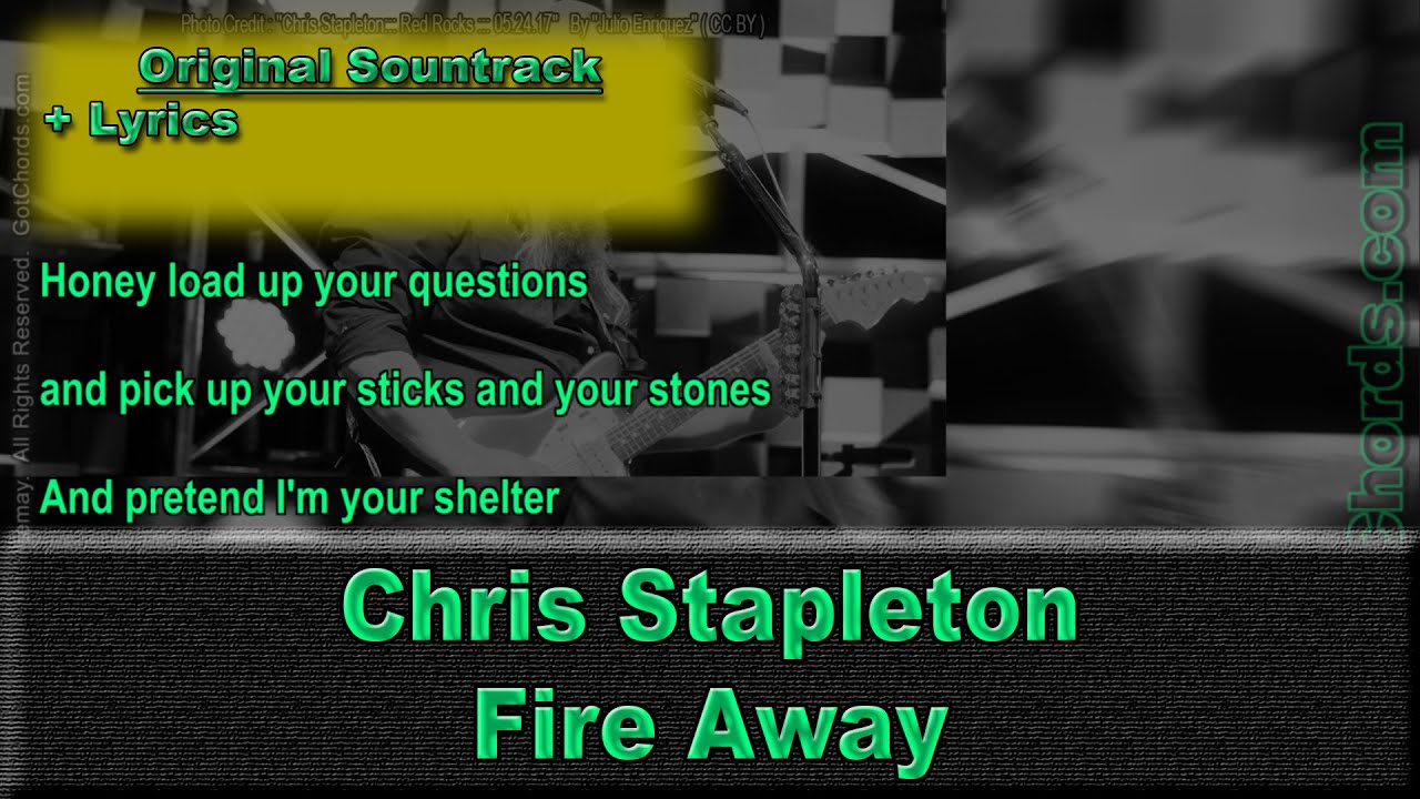 Chris Stapleton - Fire Away - Original Song - Lyrics Only (0025-A010 ...