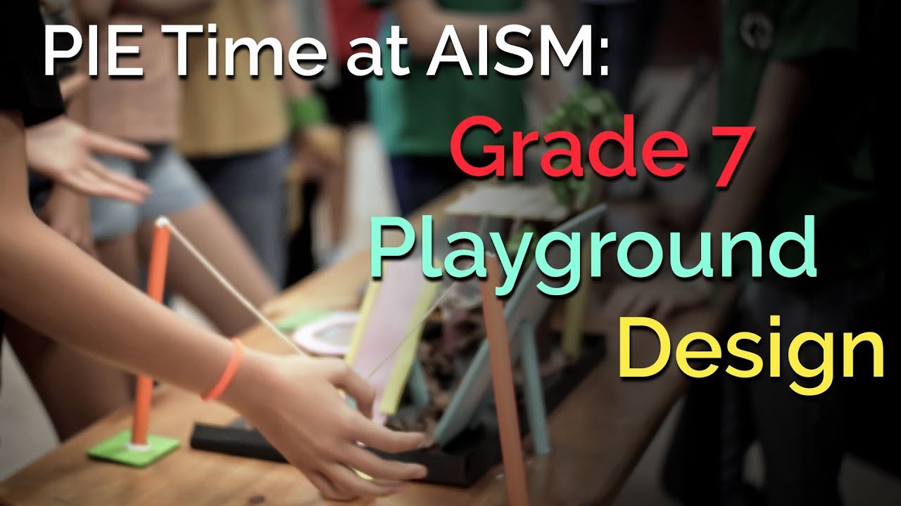 PIE Time at AISM - Grade 7 Playground Design 🏞️ - YouTube