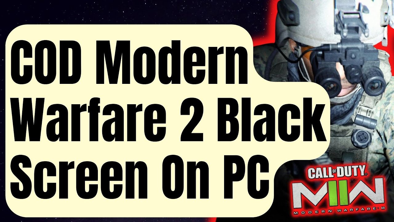 How To Fix Call Of Duty Modern Warfare Ii Black Screen Issue On Pc