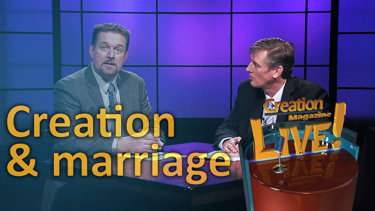 Creation and marriage (Creation Magazine LIVE! 5-16) - YouTube