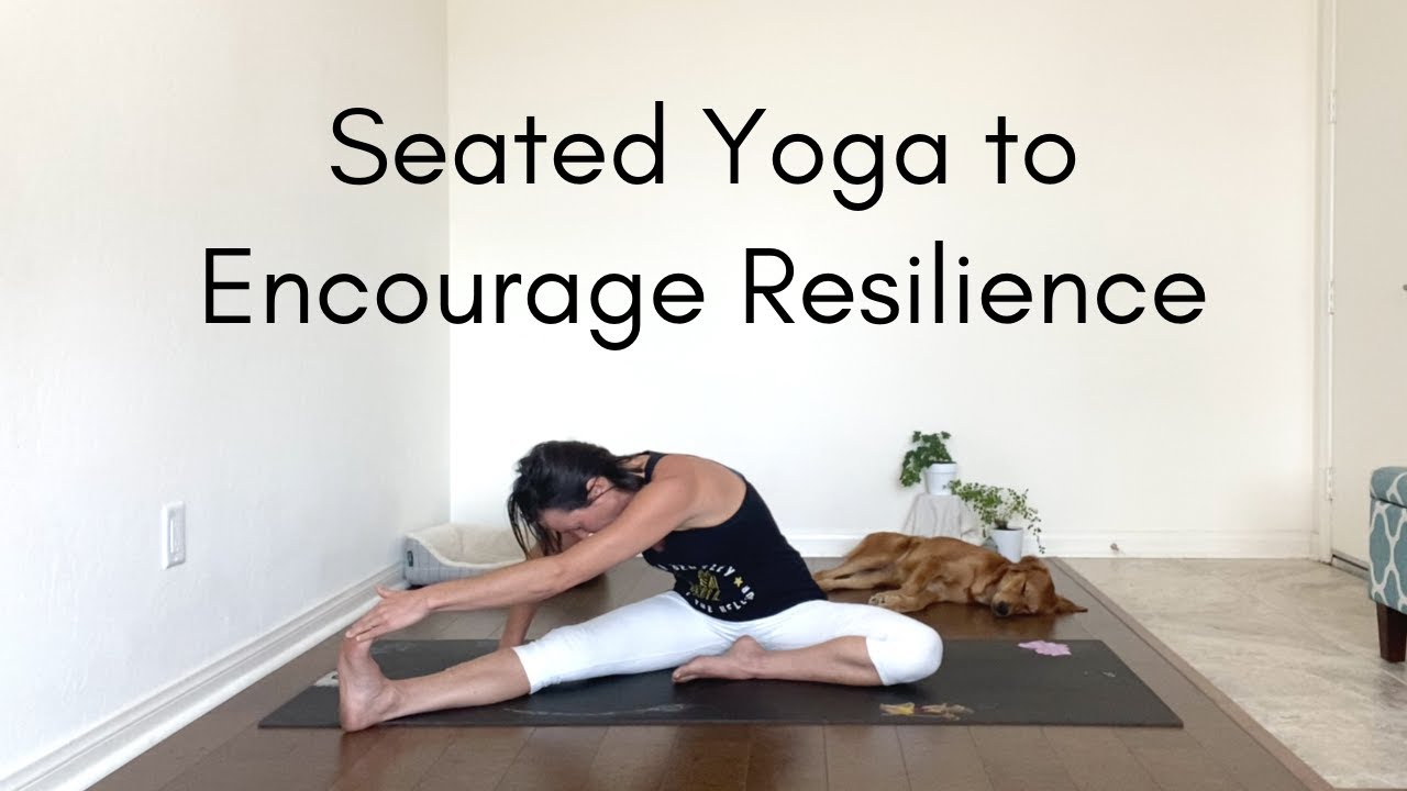 Seated Yoga Poses to Encourage Resilience - YouTube