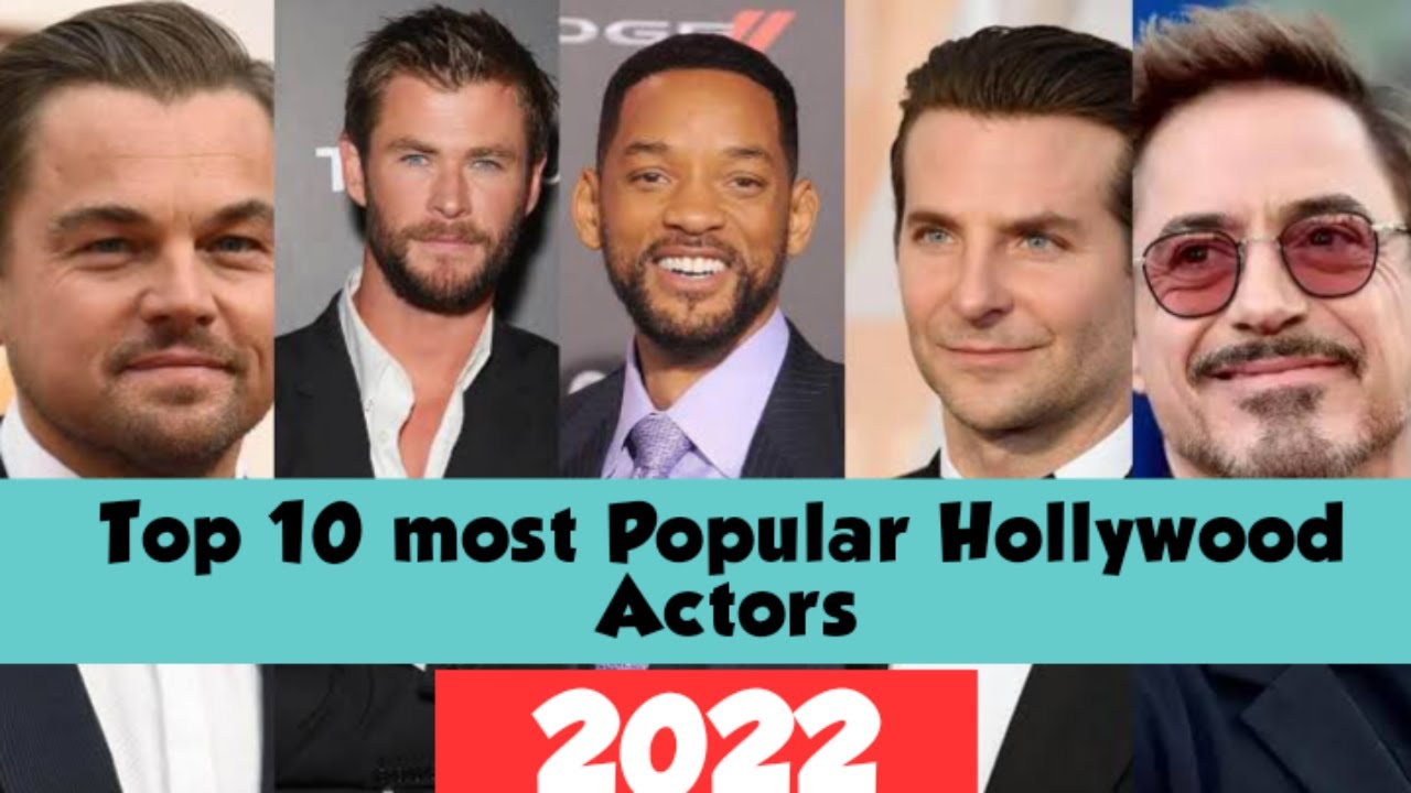 Top 10 Most Popular Hollywood Actors in the World 2022 - YouTube