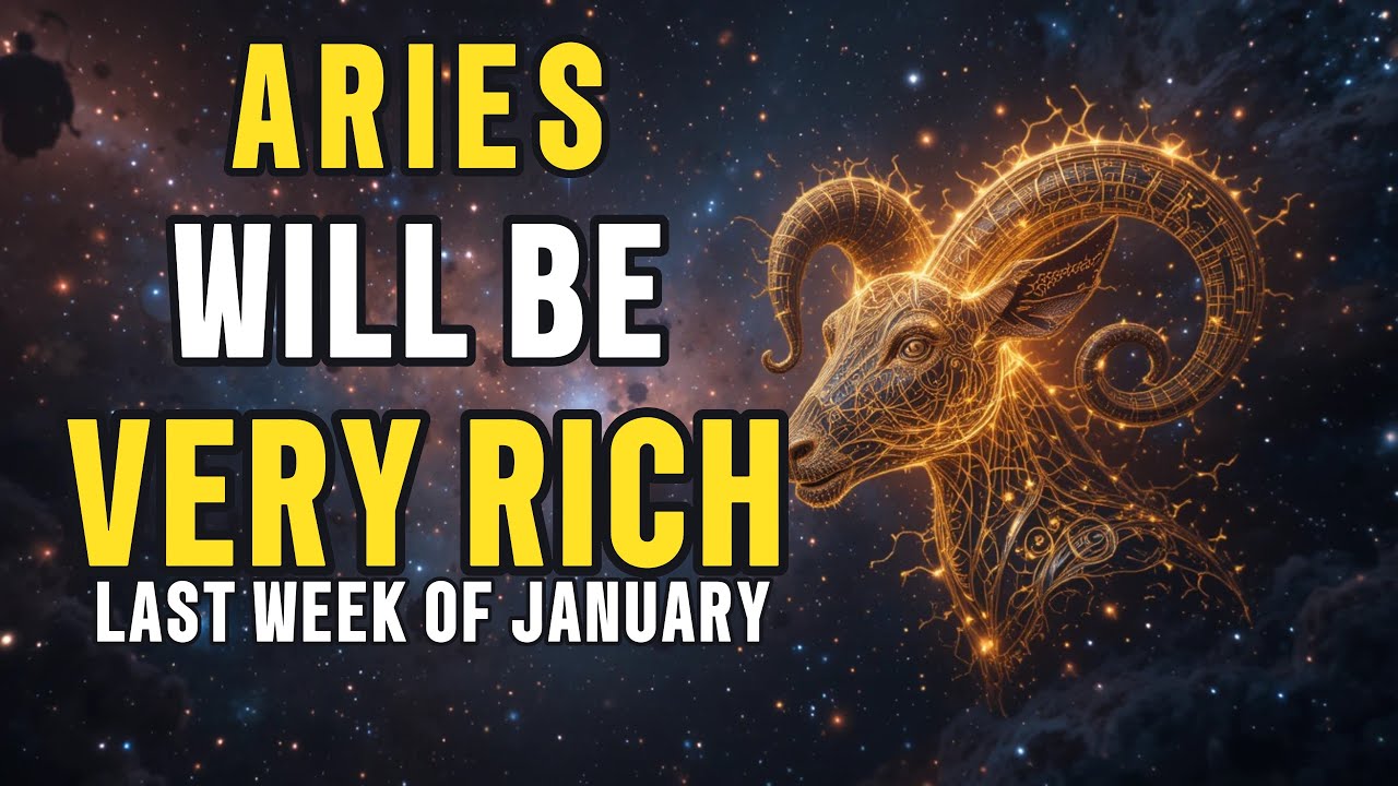 ARIES WILL BE RICH! UNEXPECTED WEALTH IN THE LAST WEEK OF JANUARY ...