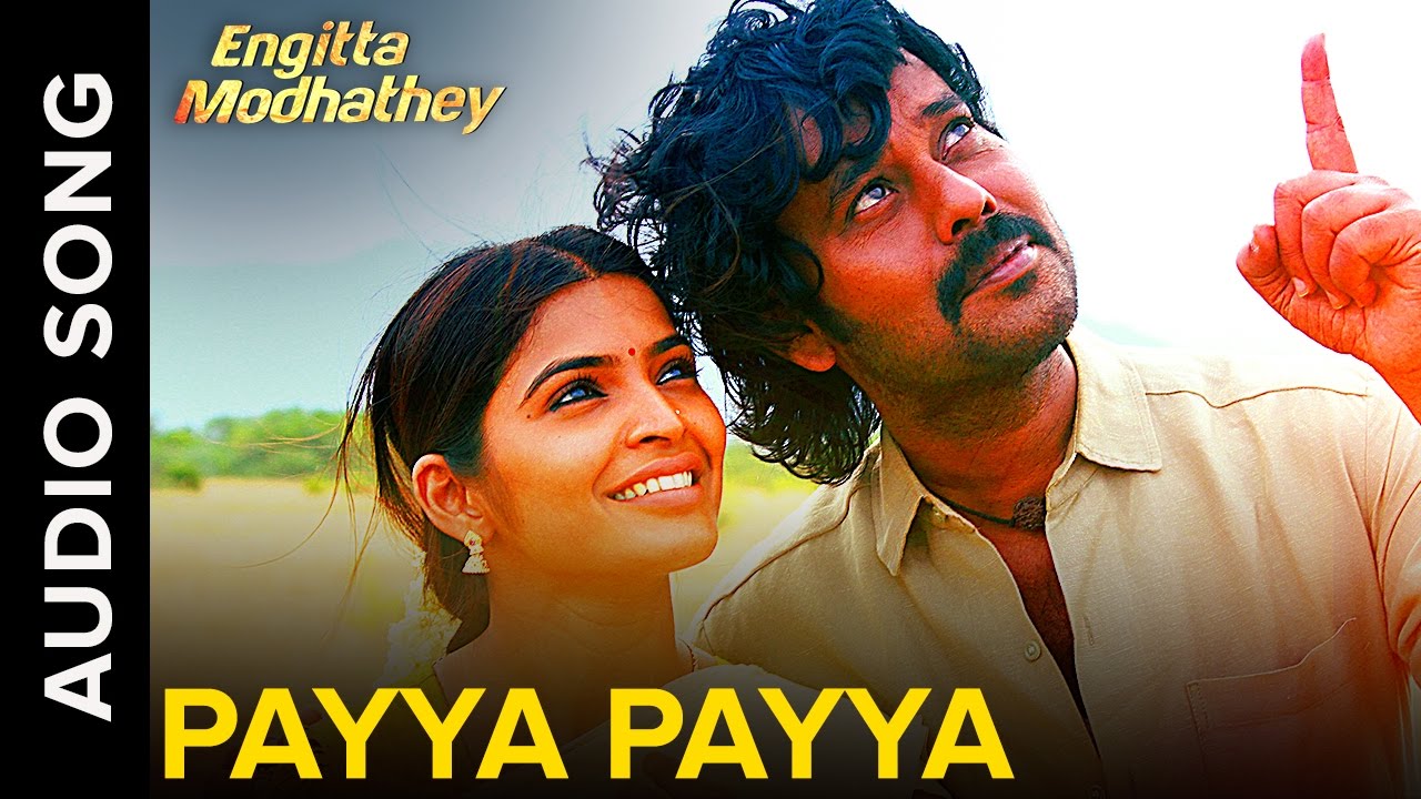Payya Payya - Audio Song | Engitta Modhathey | Natty | Sanchita Shetty ...