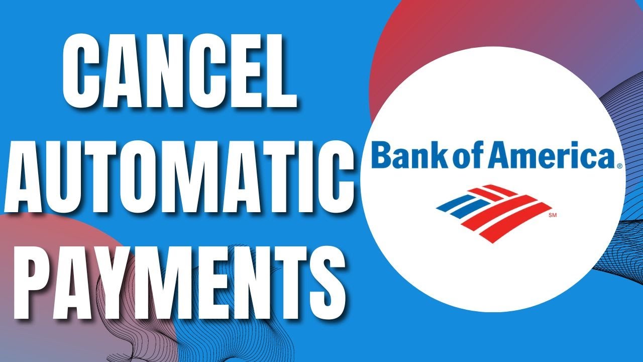 How To Cancel Automatic Payments On Bank Of America (New Guide 2023) - YouTube