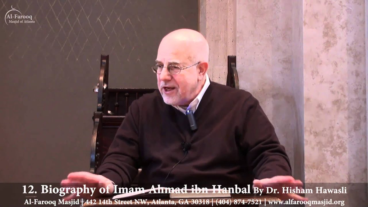 12. Biography of Imam Ahmad ibn Hanbal (Part 6 of 6) - YouTube