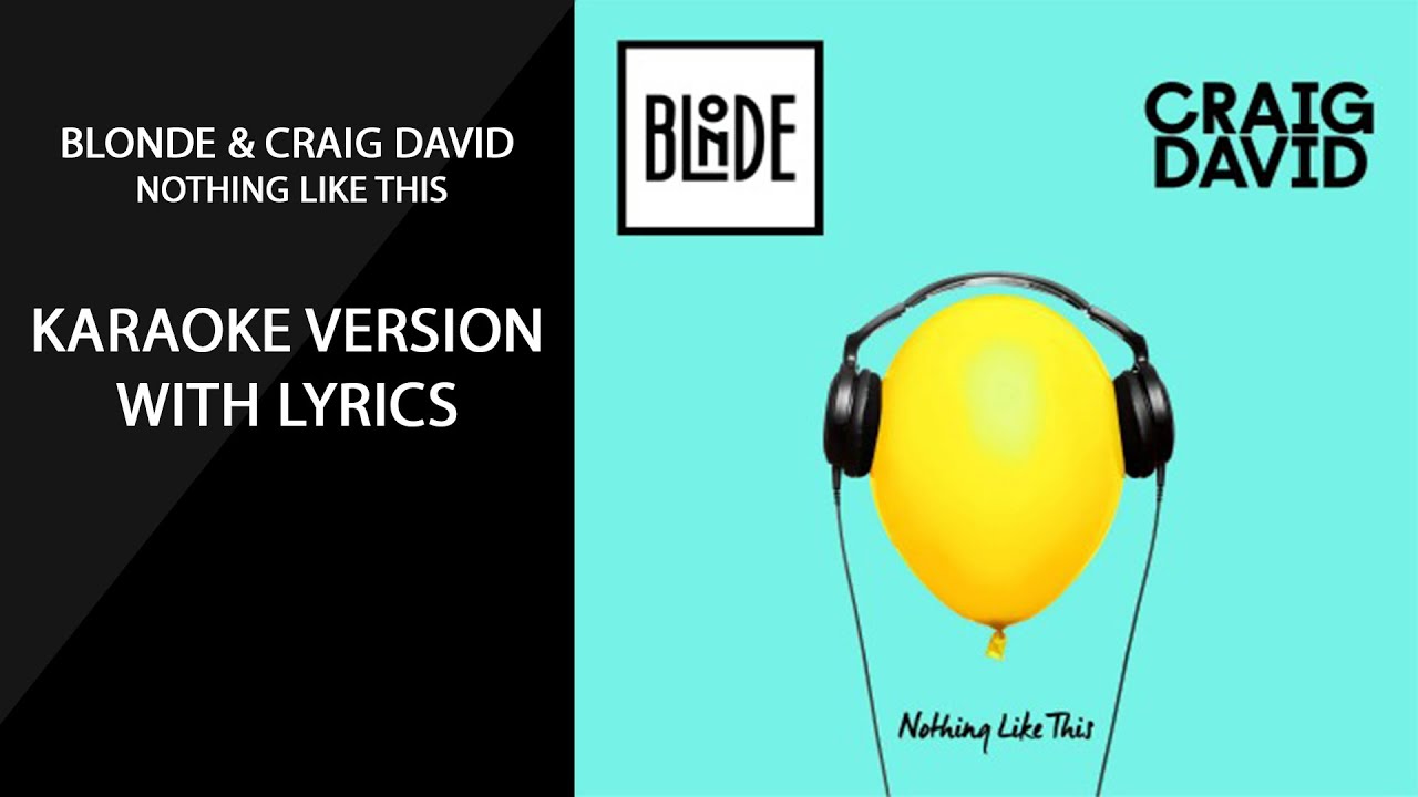 Blonde & Craig David Nothing Like This KARAOKE VERSION WITH LYRICS ...