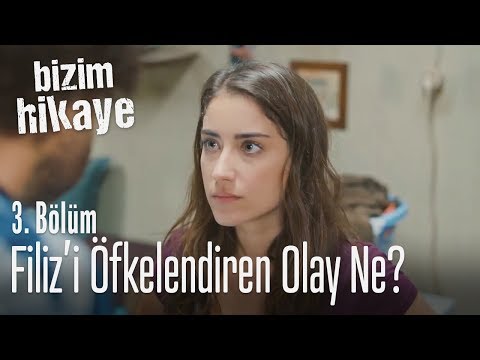 Filiz'i öfkelendiren olay ne? - Bizim Hikaye 3. Bölüm