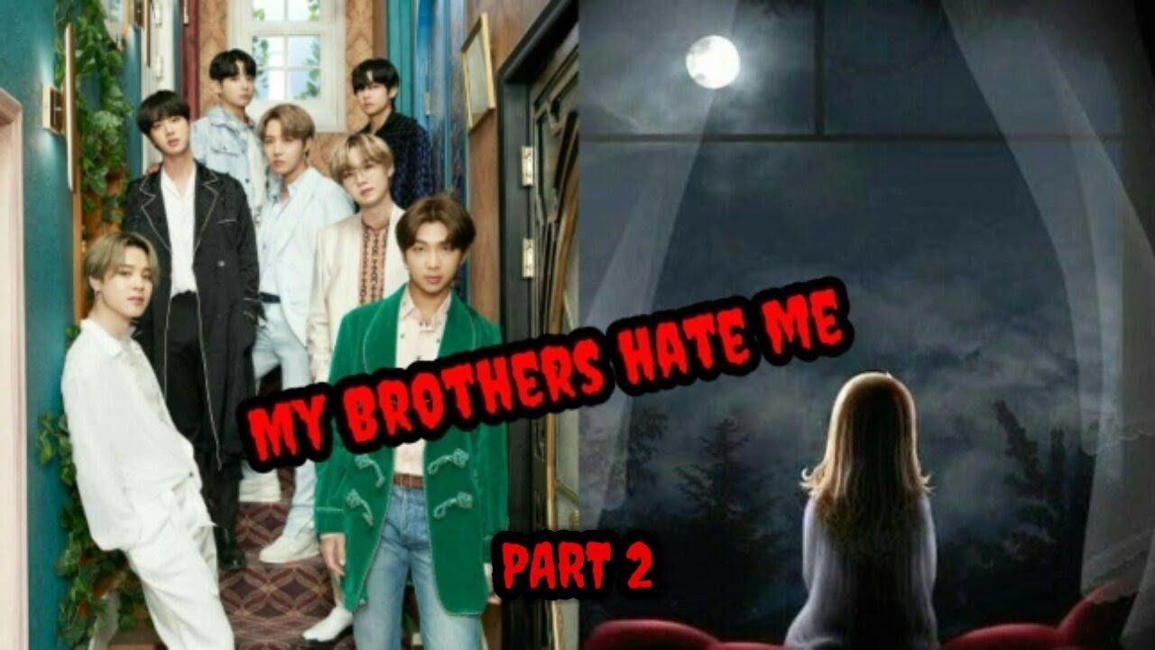 BTS FF MY BROTHERS HATE ME [SAD] PART 2/3 - YouTube