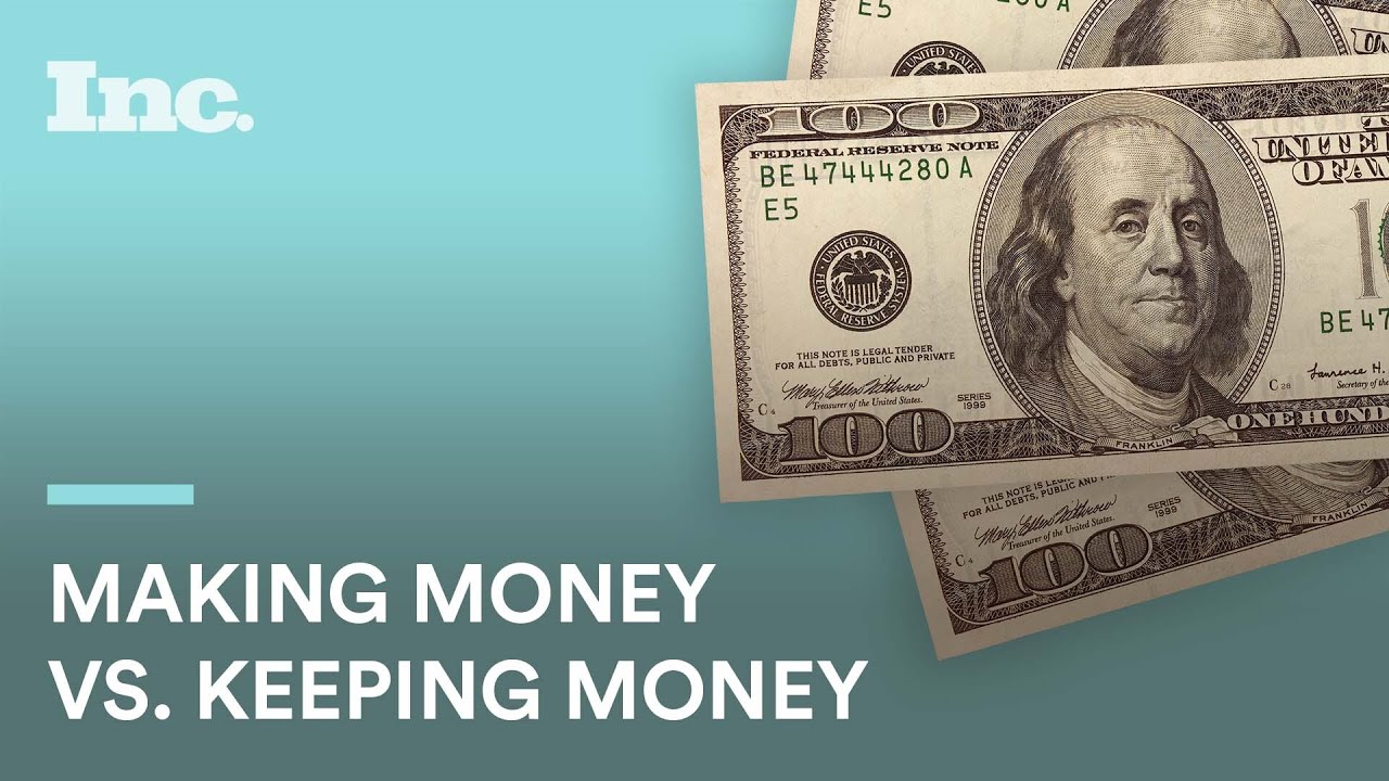Making Money and Maintaining Money: What's the difference? | Inc. - YouTube