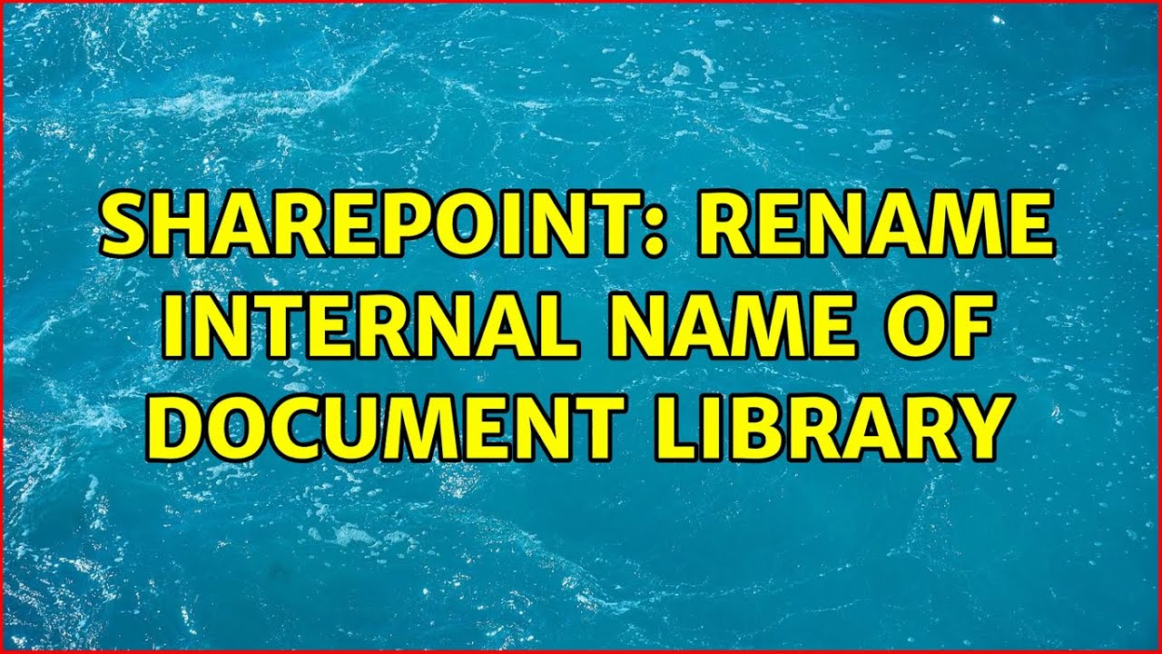Sharepoint Rename Internal Name Of Document Library 2 Solutions Youtube
