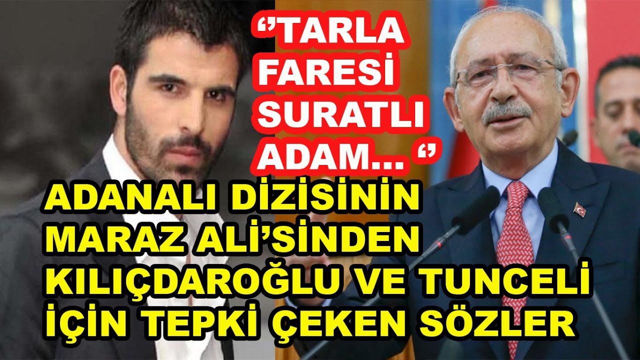 Adanalı dizisinin Maraz Ali’si Mehmet Akif Alakurt’un Kılıçdaroğlu ve ...
