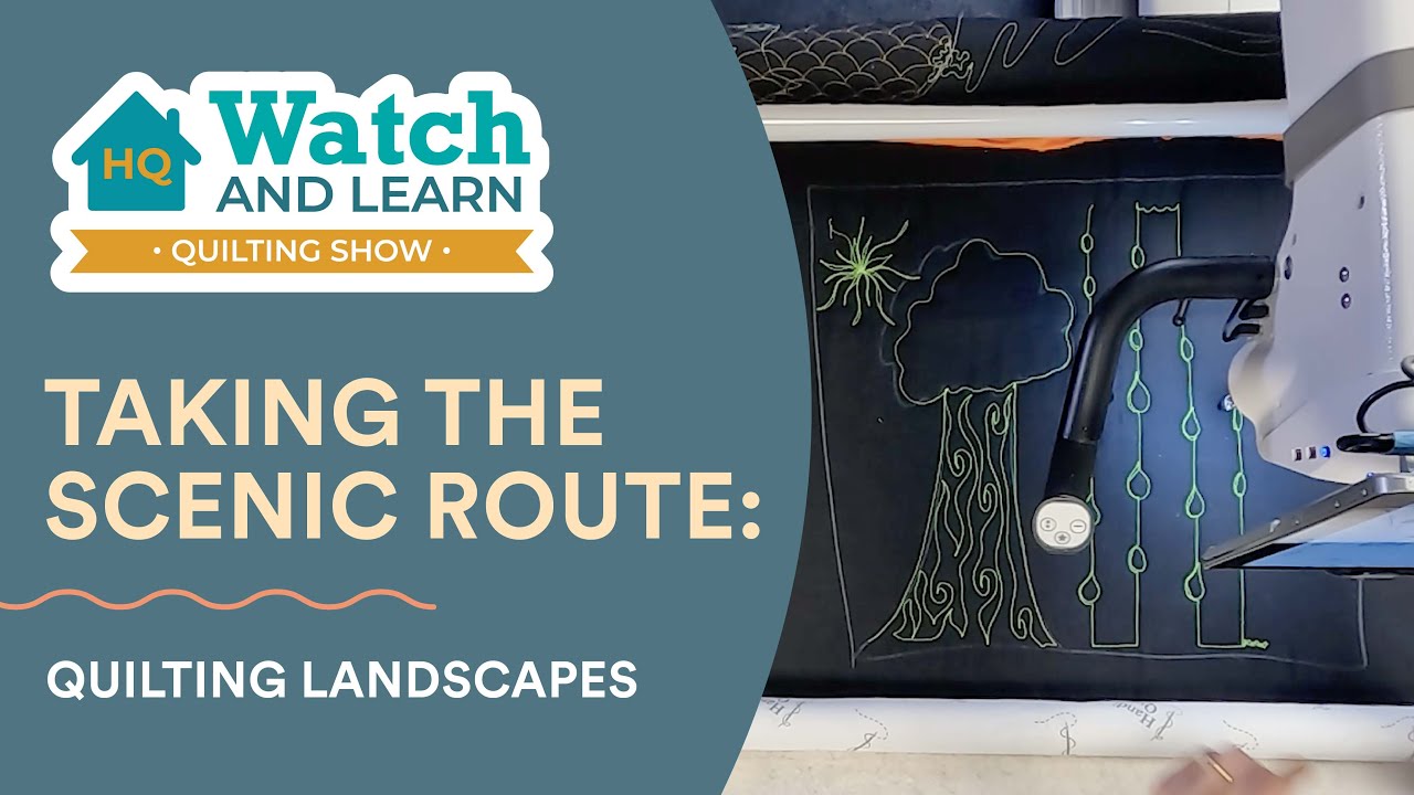 Taking the Scenic Route: Quilting Landscapes - HQ Watch and Learn Show ...