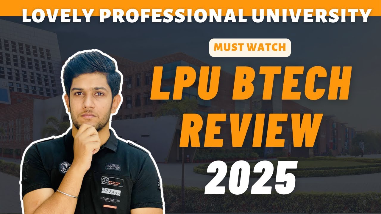 LPU BTech Review 2025 🔥 | Fees, Eligibility, Specializations, Pros ...