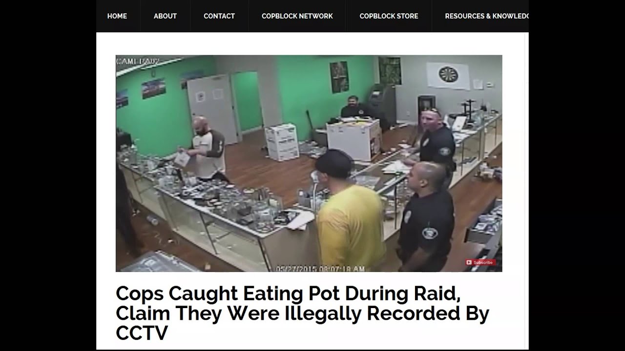 CORRUPT Cops Caught Eating Pot During Raid, Claim They Were Illegally ...