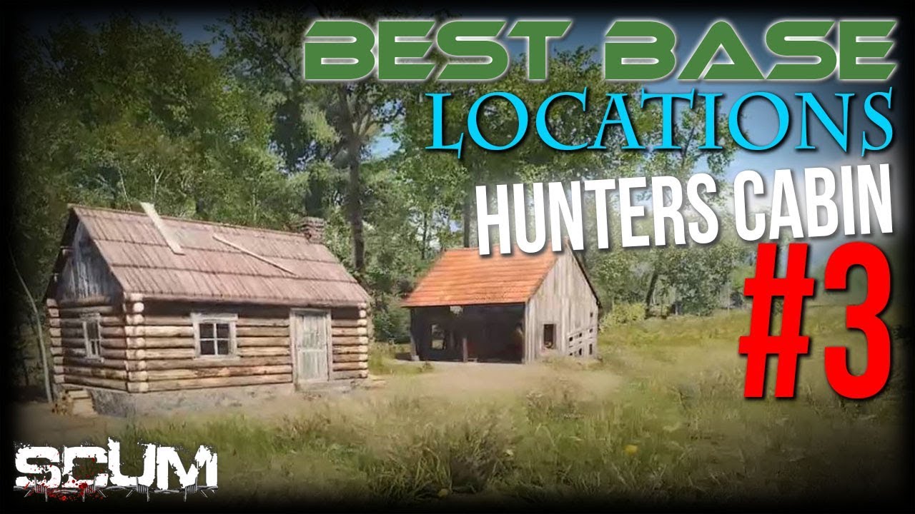 SCUM | BEST BASE LOCATIONS | HUNTERS CABIN #3 - YouTube