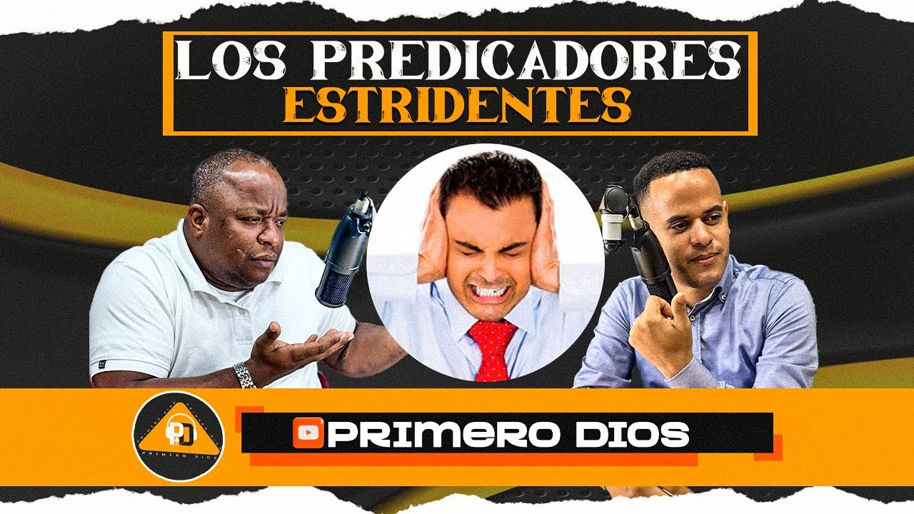 PREDICADORES ESTRIDENTES QUE NO SE LES ENTIENDE NADA - PRIMERO DIOS ...