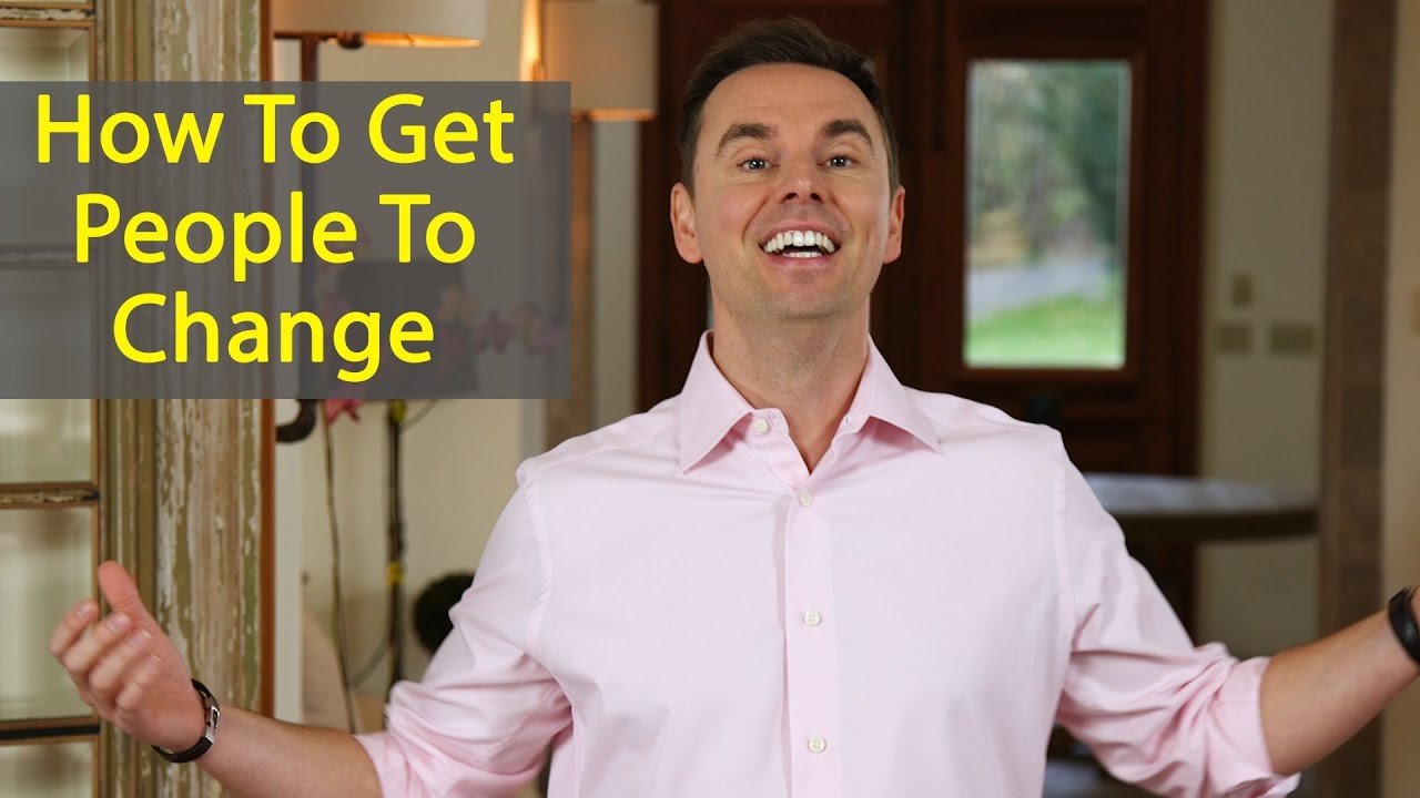 How to Get People to Change - YouTube