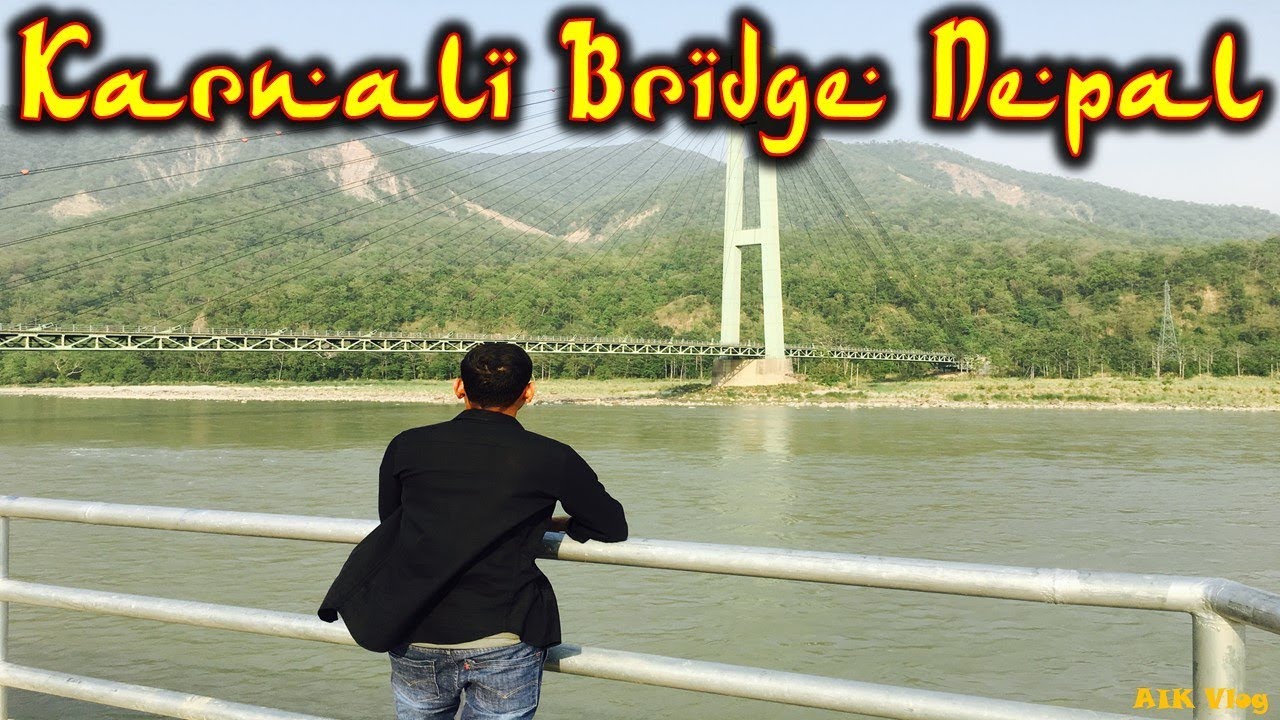 Nepal Trip | Karnali Bridge Karnali River in Chisapani, Nepal | AIK ...