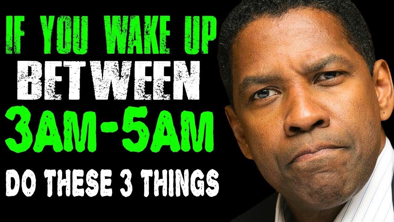 Thrive Mode| If You Wake Up Between 3AM & 5AM...DO THESE 3 THINGS - Denzel Washington Motivation ...