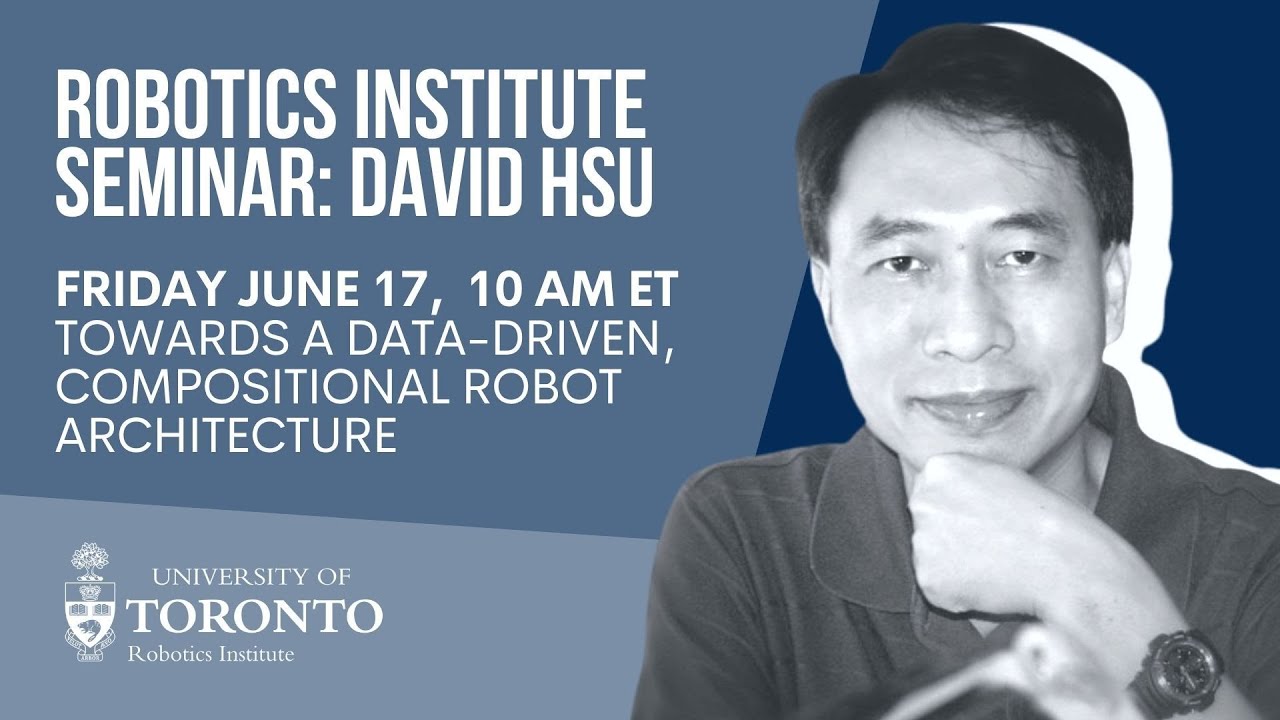 UofT Robotics Seminar: David Hsu "Towards a Data-Driven, Compositional ...