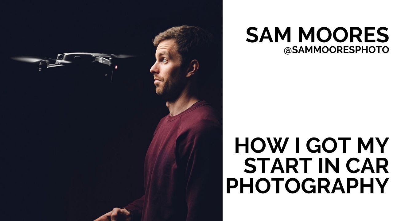 Sam Moores - How I Got My Start In Car Photography - YouTube