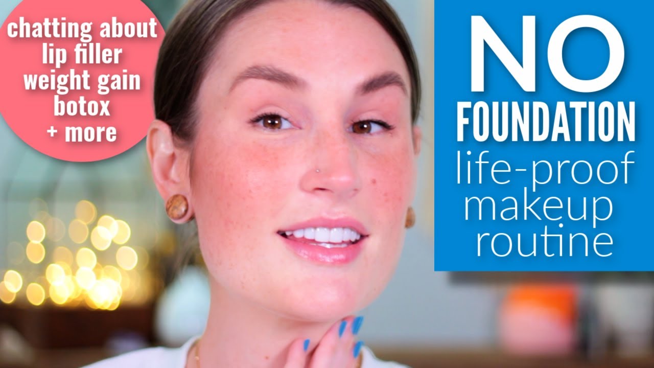 NO FOUNDATION MAKEUP ROUTINE | LIFE PROOF + NATURAL - YouTube
