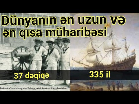 Tarixdə ən uzun və ən qısa çəkən müharibələr. / 37 dəqiqə& 335 il