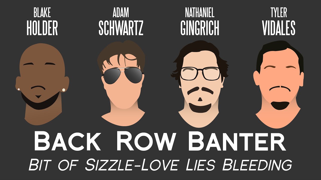 Love Lies Bleeding—Back Row Banter, Bit of Sizzle - YouTube