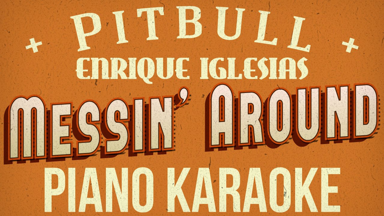 Pitbull feat Enrique Iglesias- Messin 'Around Piano Karaoke - 2 Tones ...