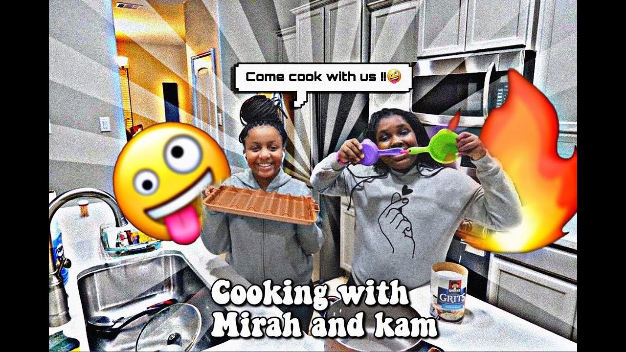 COOKING WITH MIRAH AND KAM!!! - YouTube