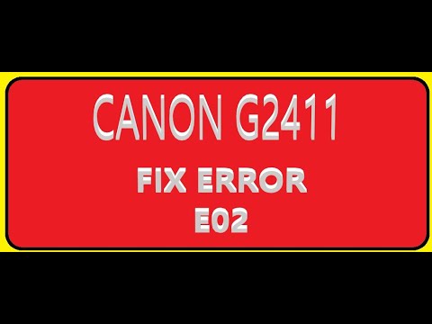 how fix error code E02-p02 canon G2411 حل عطل الكود E02 -p02 طابعة كانون - YouTube