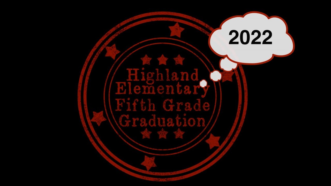 Highland Elementary (HL) Fifth Grade 2022 Graduation - YouTube