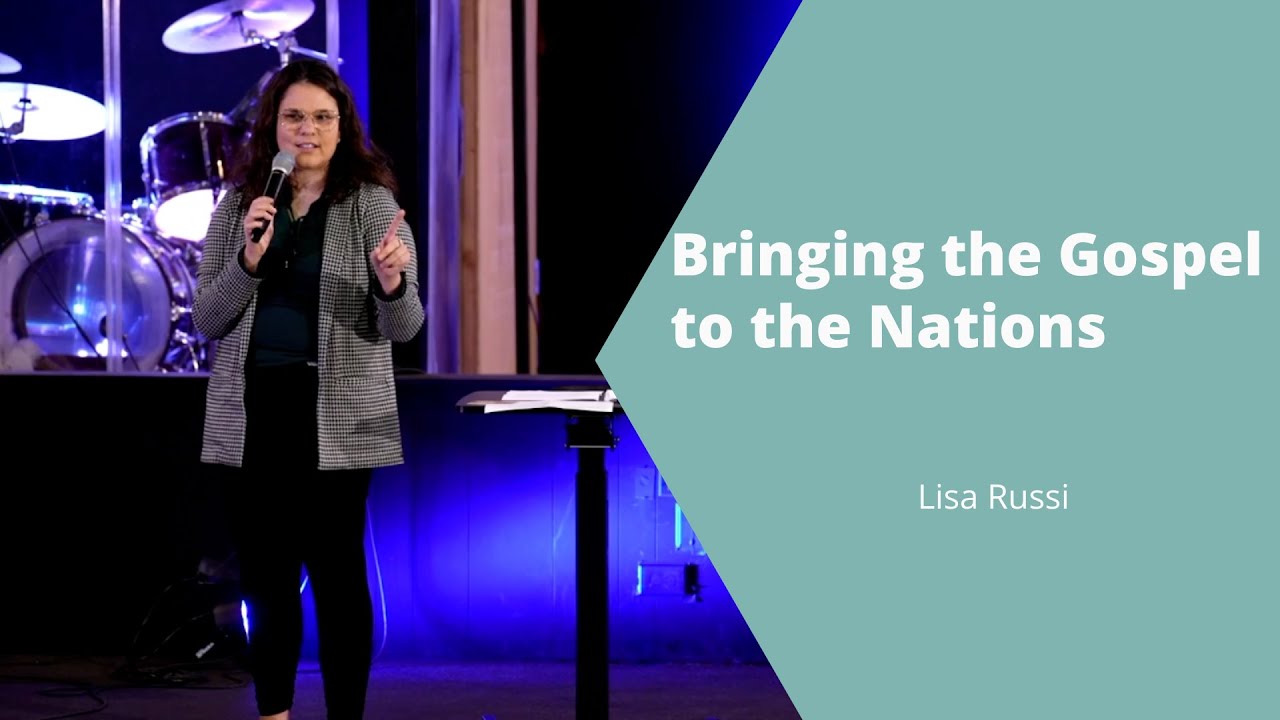 Bringing the Gospel to the Nations | Lisa Russi - YouTube